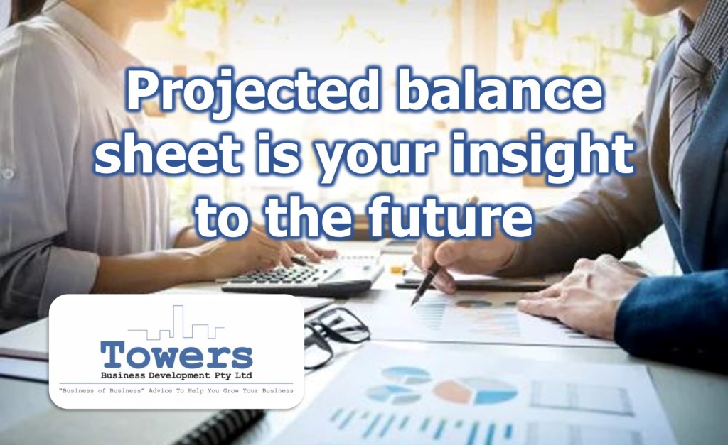 Projected balance sheet is your insight to the future - Towers Business ...