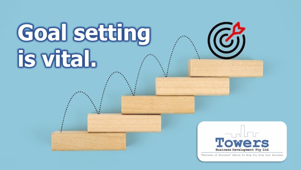 Goal setting is vital. - Towers Business Development