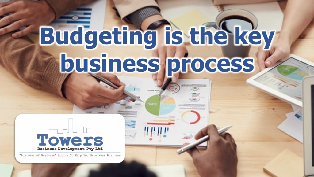 Budgeting is the key business process - Towers Business Development