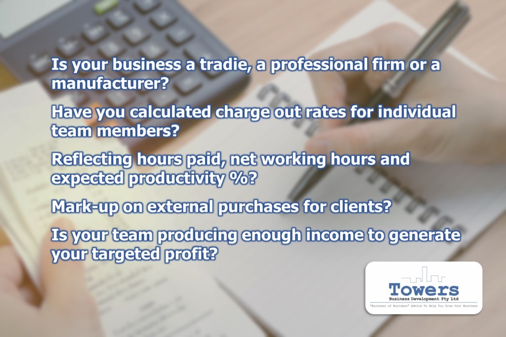 Charge out rates aligned with profit target? - Towers Business Development