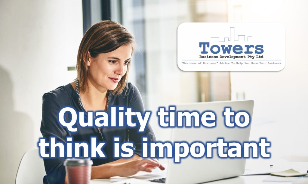 Quality time to think is important - Towers Business Development