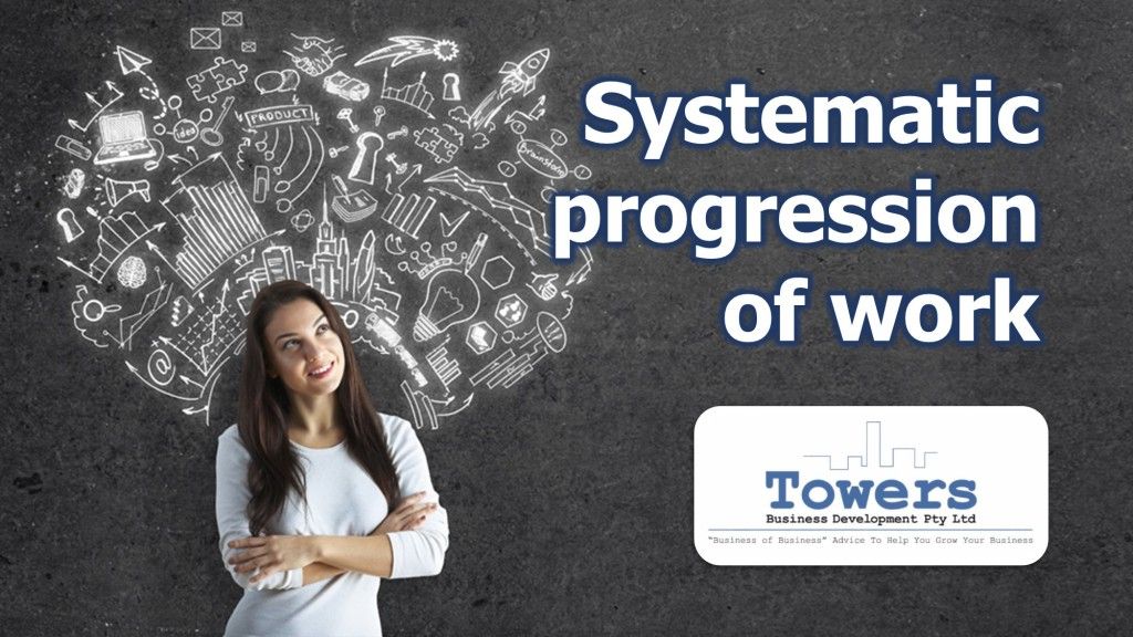 Systematic progression of work - Towers Business Development